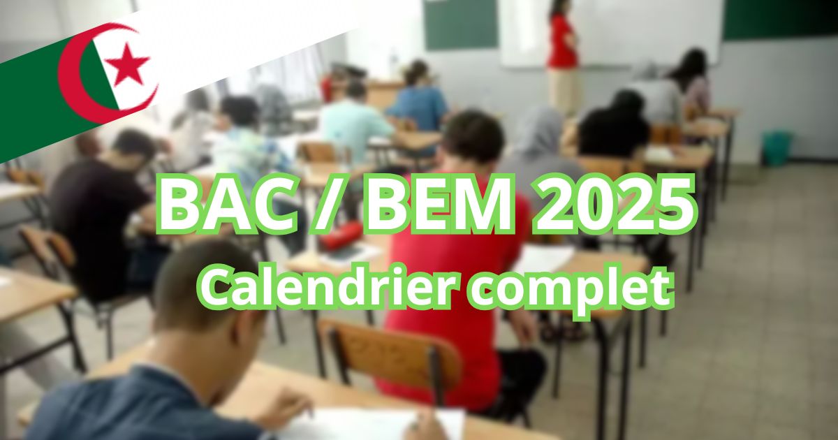 BAC - BEM 2025 / Algérie : les calendriers complets pour toutes les ...