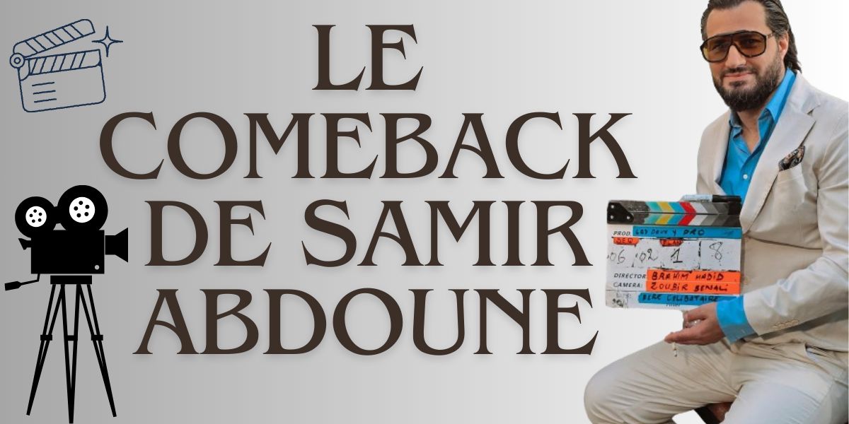 Disparu des écrans depuis 2011, Samir Abdoune fait son comeback en ...